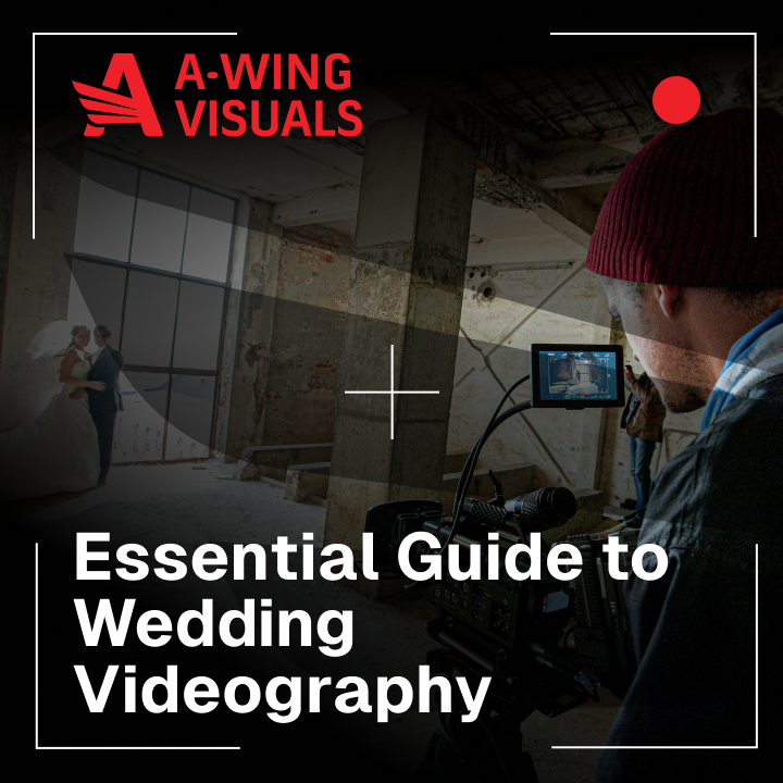 Essential Guide to Wedding Videography - A-Wing Visuals